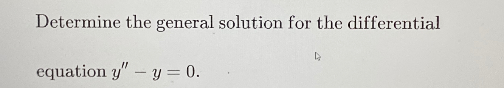 Solved Determine the general solution for the differential | Chegg.com