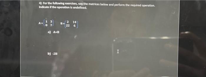 Solved 4) For the following exercises, use the matrices | Chegg.com