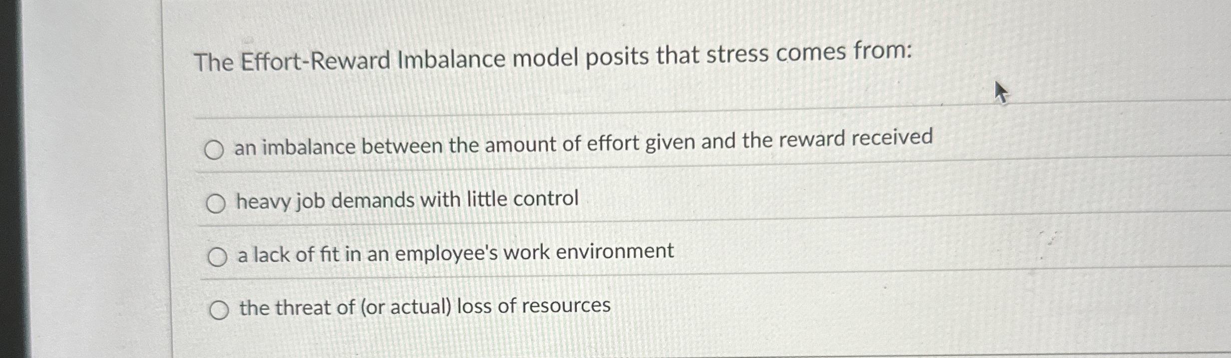Solved The Effort-Reward Imbalance model posits that stress | Chegg.com