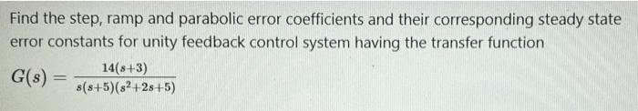 Solved Find the step, ramp and parabolic error coefficients | Chegg.com