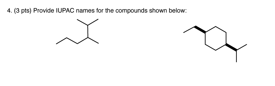 Solved (3 ﻿pts) ﻿Provide IUPAC names for the compounds shown | Chegg.com