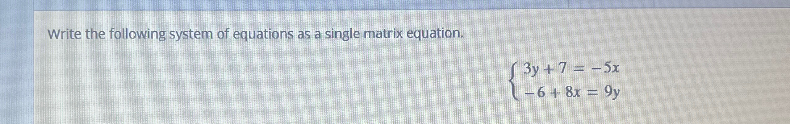 Solved Write the following system of equations as a single | Chegg.com