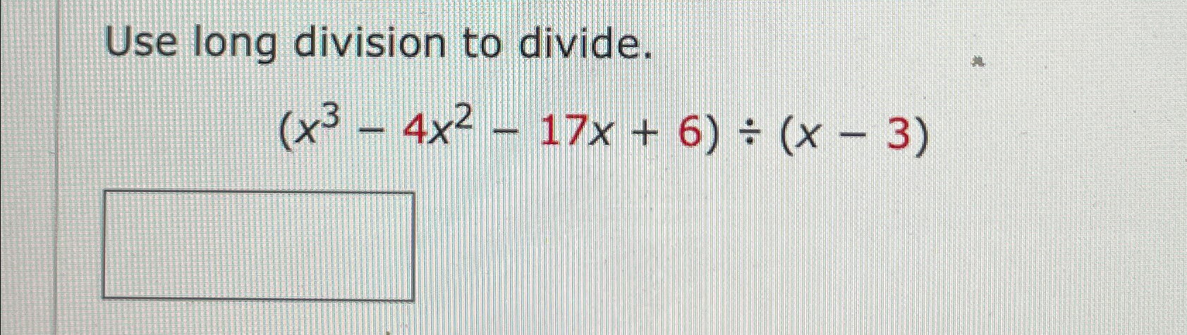 Solved Use long division to divide.(x3-4x2-17x+6)÷(x-3) | Chegg.com