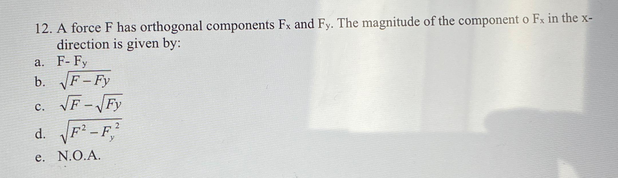 Solved A Force F Has Orthogonal Components F X And F Y