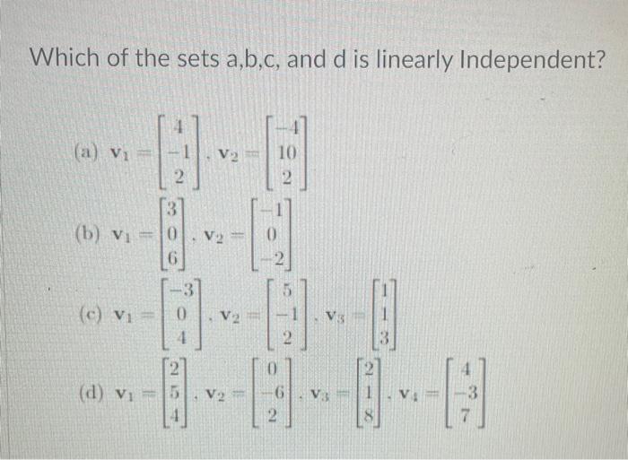 Solved Which of the sets a,b,c, and d is linearly | Chegg.com