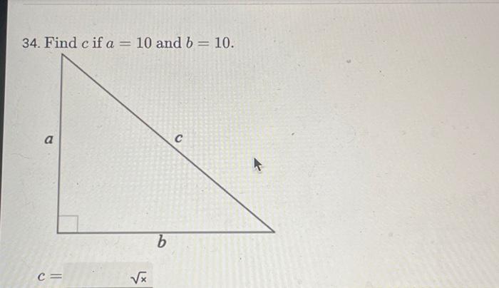 Solved 34. Find c if a = 10 and b = 10. a C = √x b C | Chegg.com