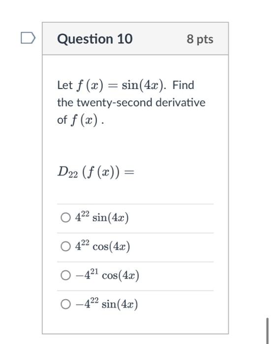 Solved Let f(x)=sin(4x). Find the twenty-second derivative | Chegg.com