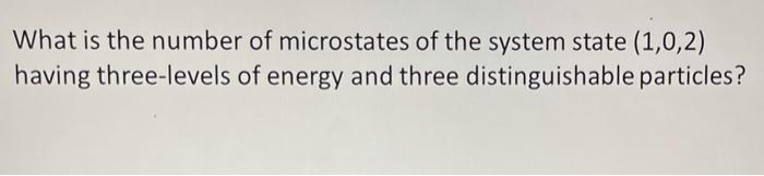Solved What is the number of microstates of the system state | Chegg.com