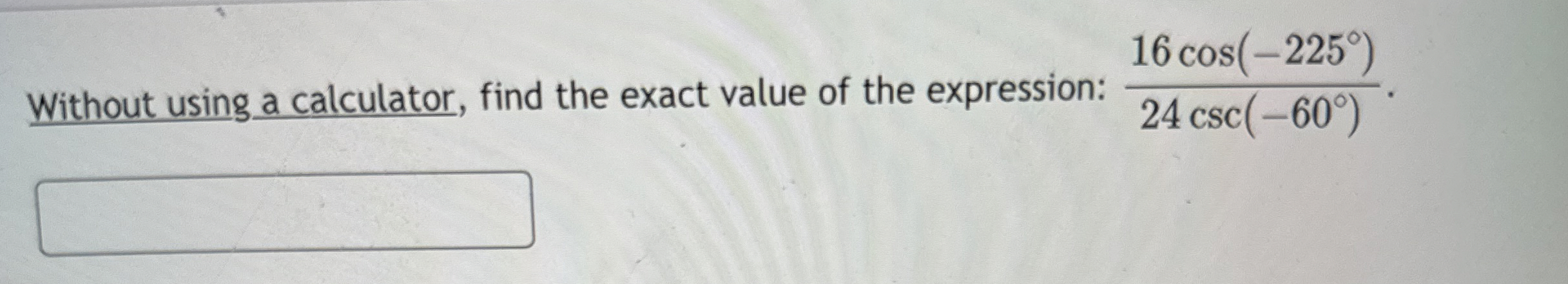 Solved Without using a calculator, find the exact value of | Chegg.com