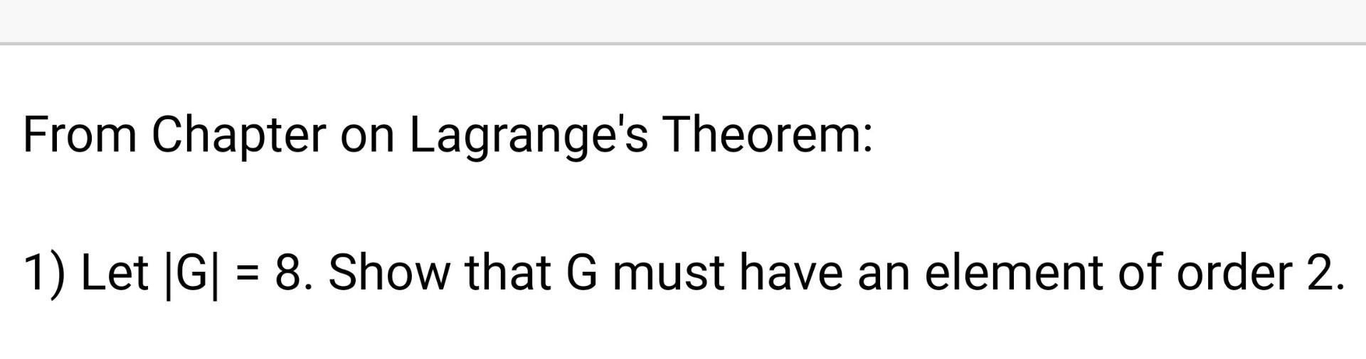 Solved From Chapter on Lagrange's Theorem: 1) Let ∣G∣=8. | Chegg.com