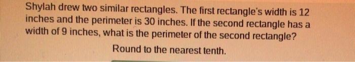 Solved Shylah drew two similar rectangles. The first | Chegg.com