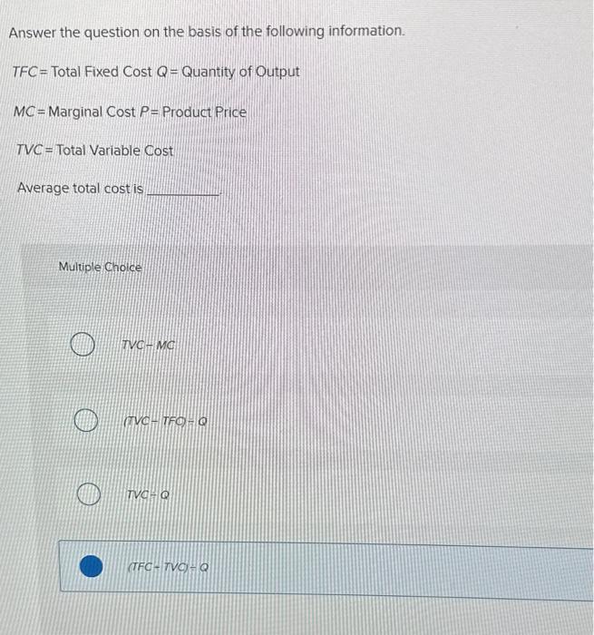 Solved TFC = Total Fixed Cost Q= Quantity of Output MC= | Chegg.com
