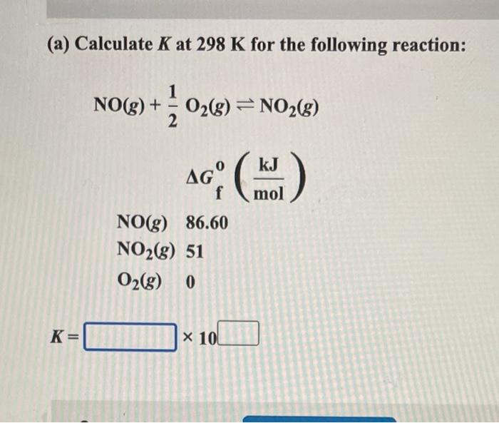 Solved (a) Calculate K at 298 K for the following reaction: | Chegg.com