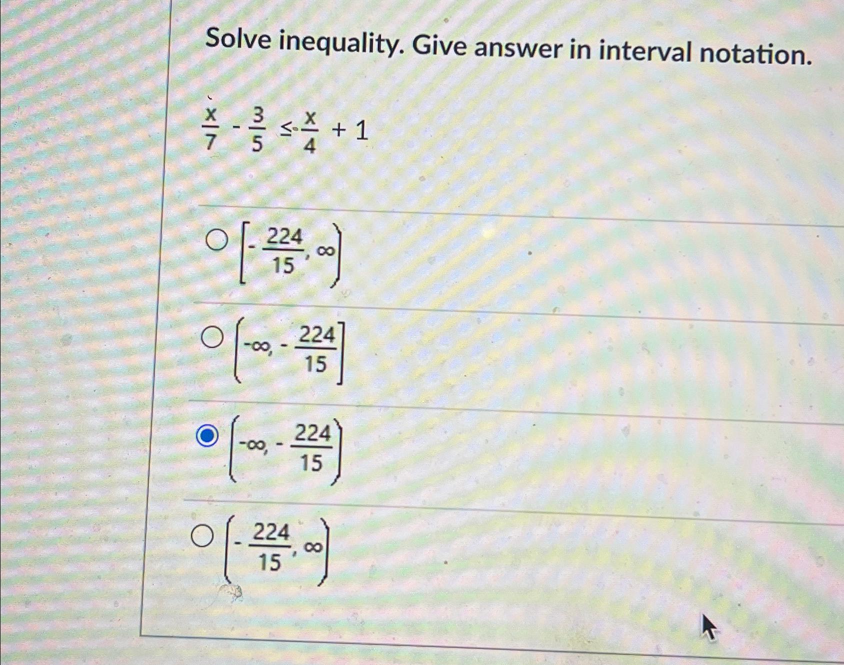 Solved Solve inequality. Give answer in interval | Chegg.com