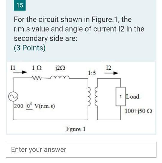 Solved 15 For the circuit shown in Figure.1, the r.m.s value | Chegg.com