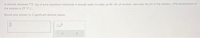 Solved A chemist dissolves 773. mg of pure potassium | Chegg.com