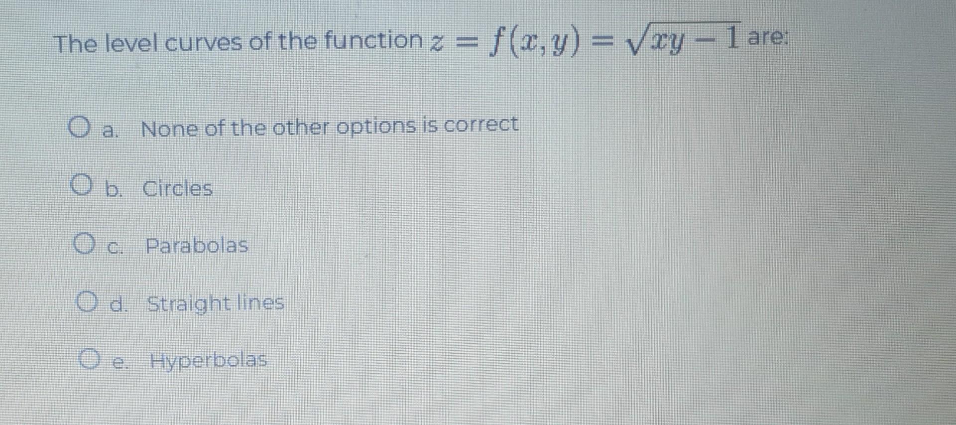 Solved The level curves of the function z=f(x,y)=xy−1 are: | Chegg.com