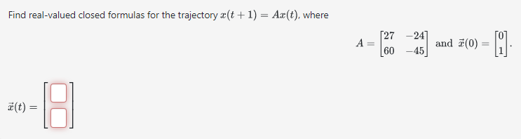 Solved Find real-valued closed formulas for the trajectory | Chegg.com