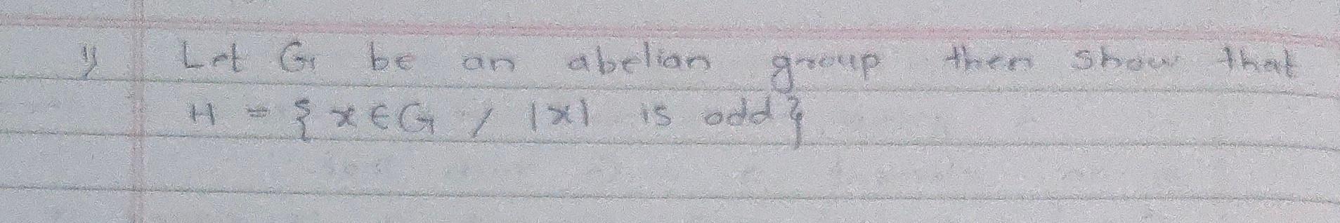 Solved 1) Let G be an abelian group then show that | Chegg.com