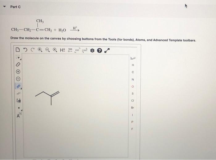 Solved Part C CH3 CH3-CH2-C=CH2 + H20 , Draw the molecule on | Chegg.com