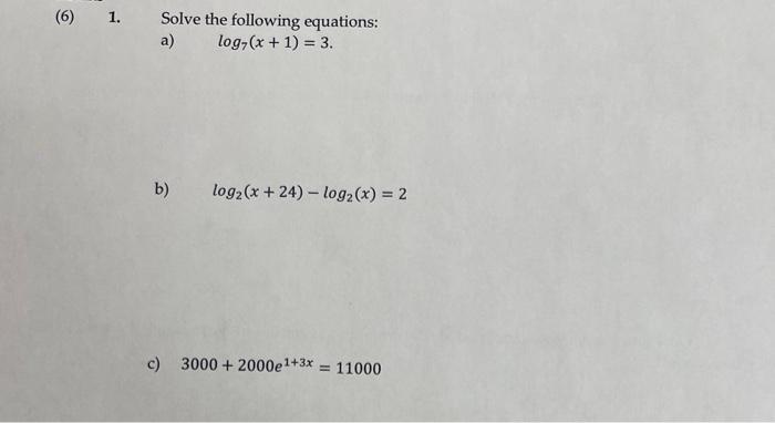 Solved 1. Solve the following equations: a) log7(x+1)=3. b) | Chegg.com
