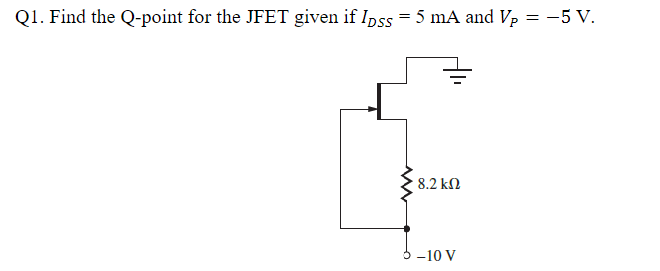 Solved Q1. ﻿Find the Q-point for the JFET given if IDSS=5mA | Chegg.com
