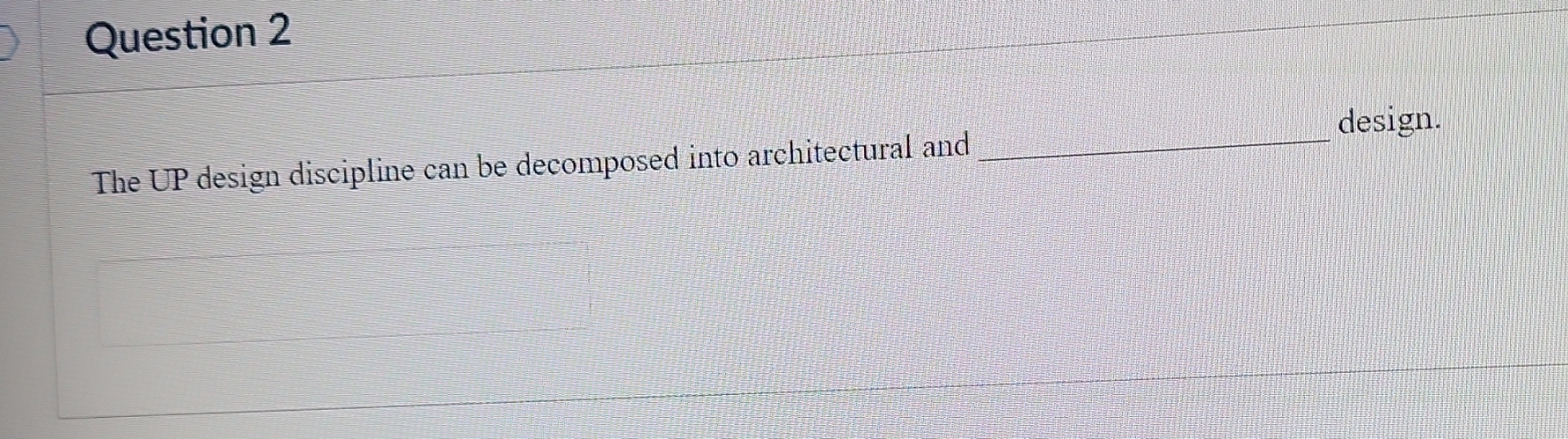 Solved Question 2The UP design discipline can be decomposed | Chegg.com