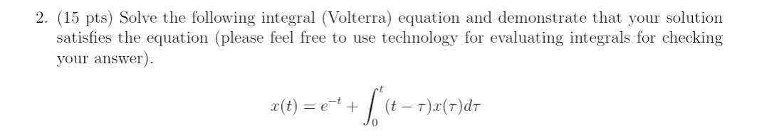 Solved 2. (15 pts) Solve the following integral (Volterra) | Chegg.com