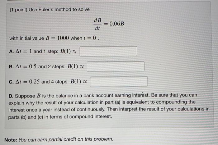 Solved (1 point) Use Euler's method to solve dB = 0.06B dt | Chegg.com
