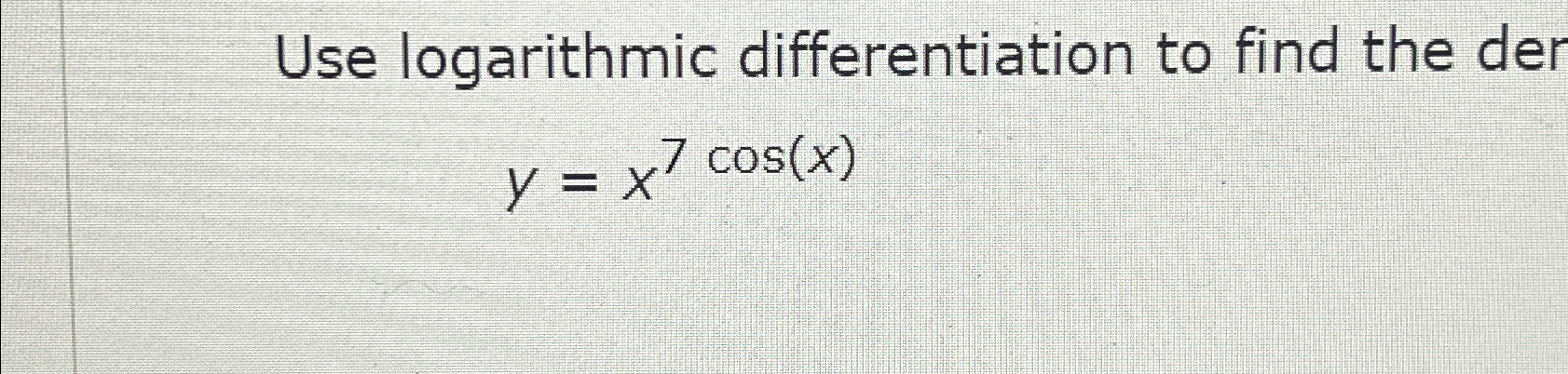 Solved Use logarithmic differentiation to find the | Chegg.com