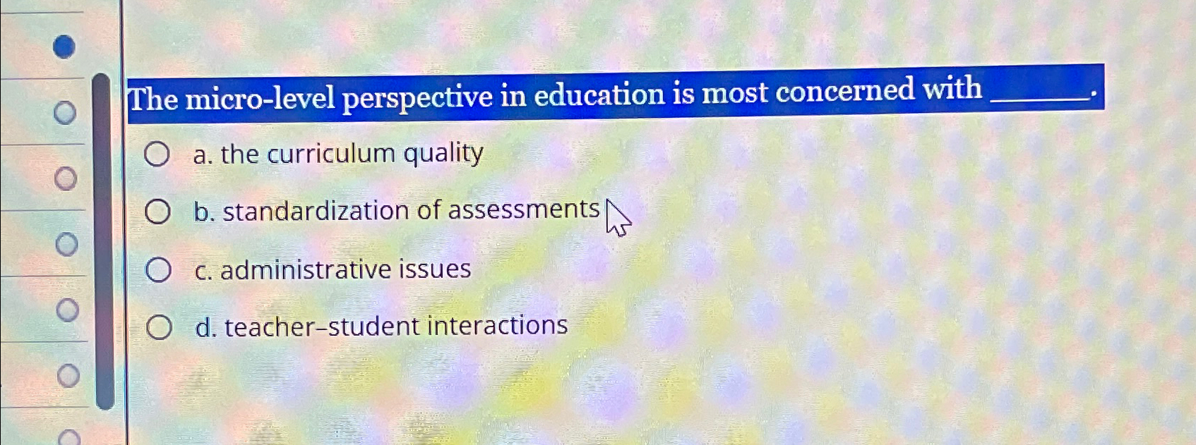 Solved The micro-level perspective in education is most | Chegg.com