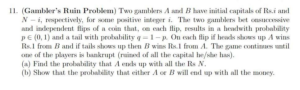 Solved 11. (Gambler's Ruin Problem) Two gamblers A and B | Chegg.com