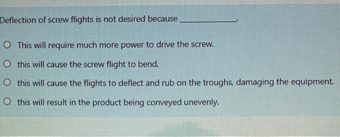 Solved Deflection of screw flights is not desired because | Chegg.com