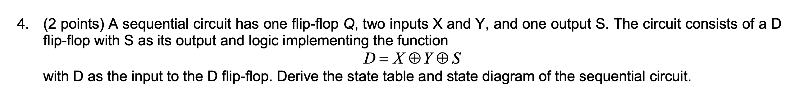 Solved (2 ﻿points) ﻿A sequential circuit has one flip-flop | Chegg.com