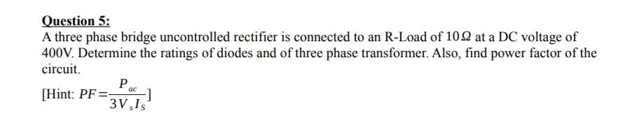 Solved Question 5:A three phase bridge uncontrolled | Chegg.com