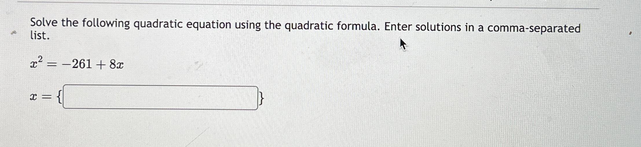 Solved Solve the following quadratic equation using the | Chegg.com