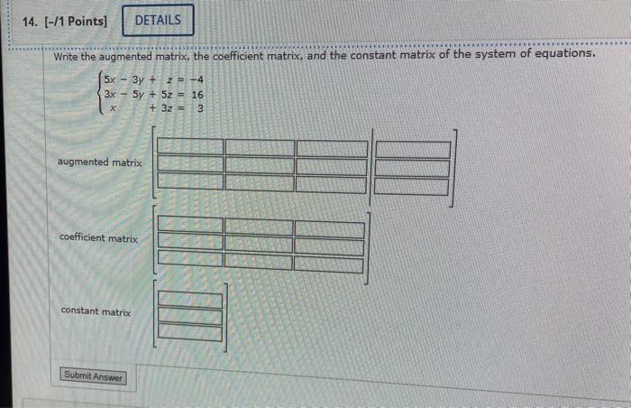 Solved 14. [-/1 Points] DETAILS Write the augmented matrix, | Chegg.com