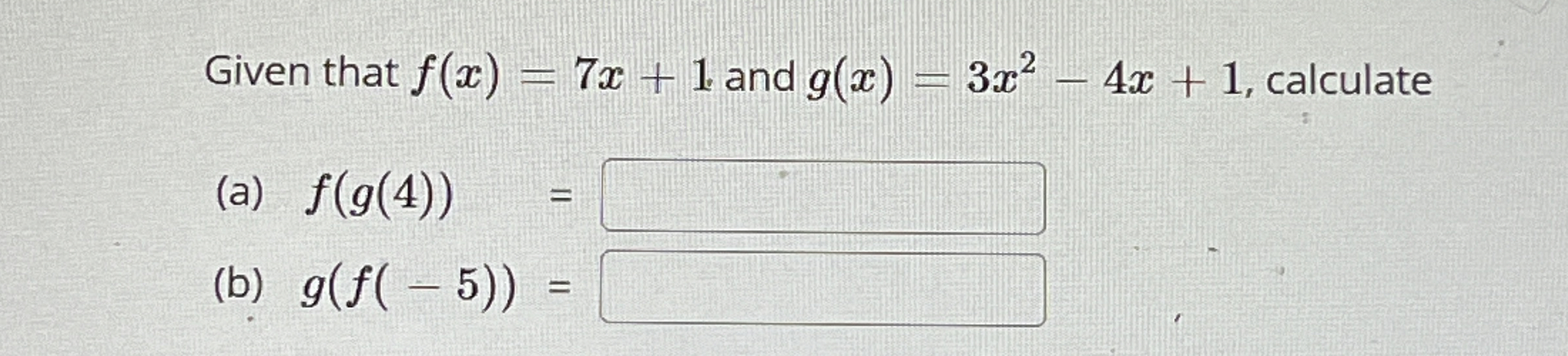 Solved Given that f(x)=7x+1 ﻿and g(x)=3x2-4x+1, | Chegg.com