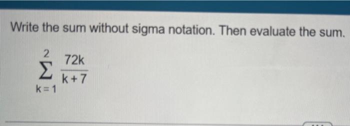 Solved Write the sum without sigma notation. Then evaluate | Chegg.com