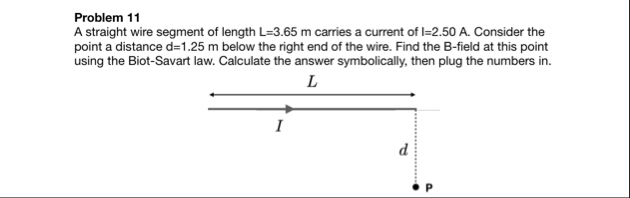 Solved Problem 11A straight wire segment of length L=3.65m | Chegg.com