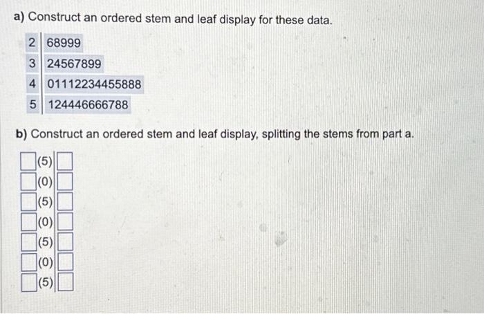 Solved a) Construct an ordered stem and leaf display for | Chegg.com