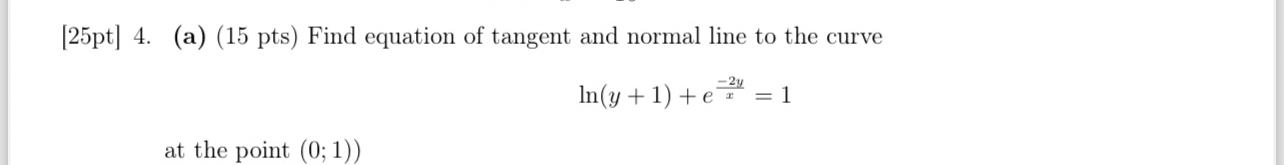 Solved by an EXPERT [25pt] 4. (a) (15 ﻿pts) ﻿Find equation of tangent and | Chegg.com