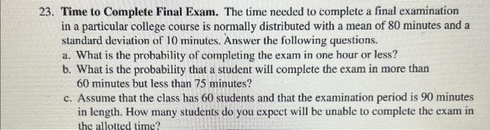 Solved 23. Time to Complete Final Exam. The time needed to | Chegg.com