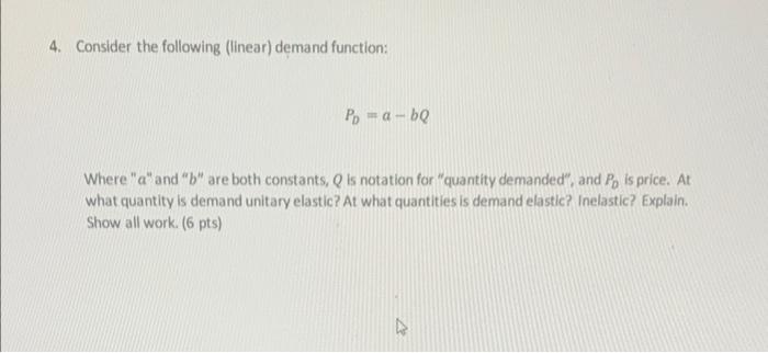 Solved 4. Consider the following (linear) demand function: | Chegg.com
