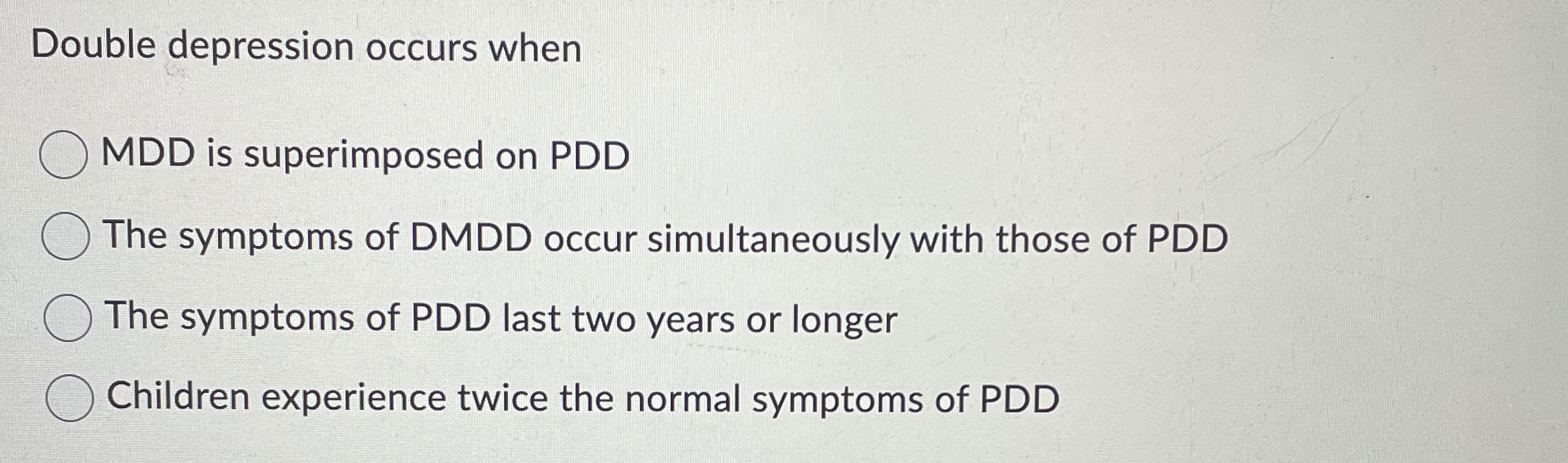 Solved Double depression occurs whenMDD is superimposed on | Chegg.com