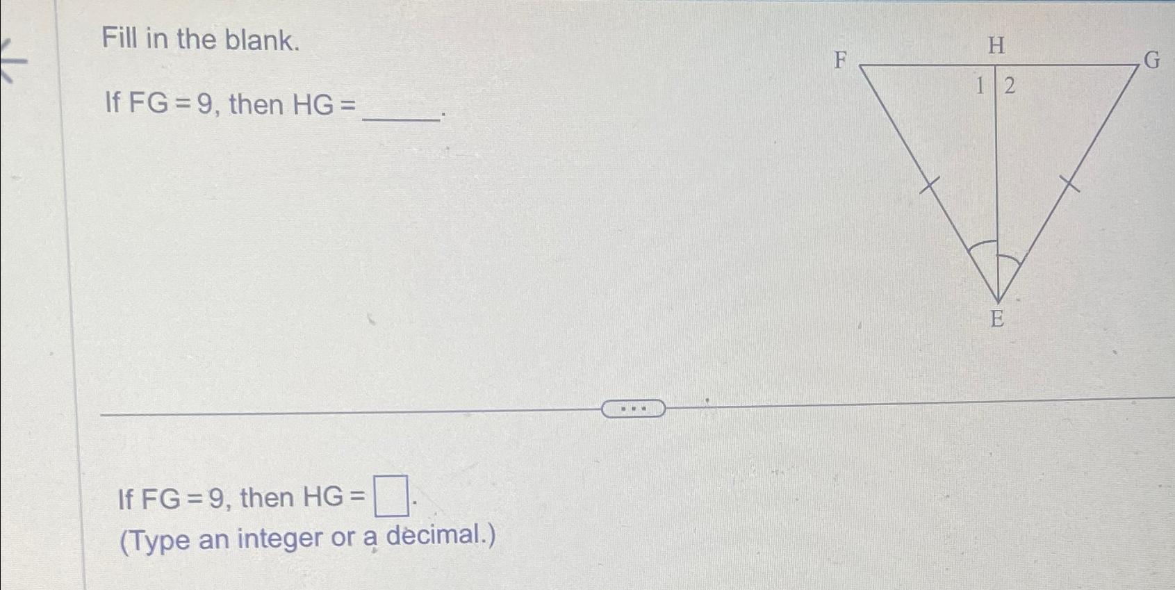 Solved Fill in the blank.If FG=9, ﻿then HG=If FG=9, ﻿then | Chegg.com