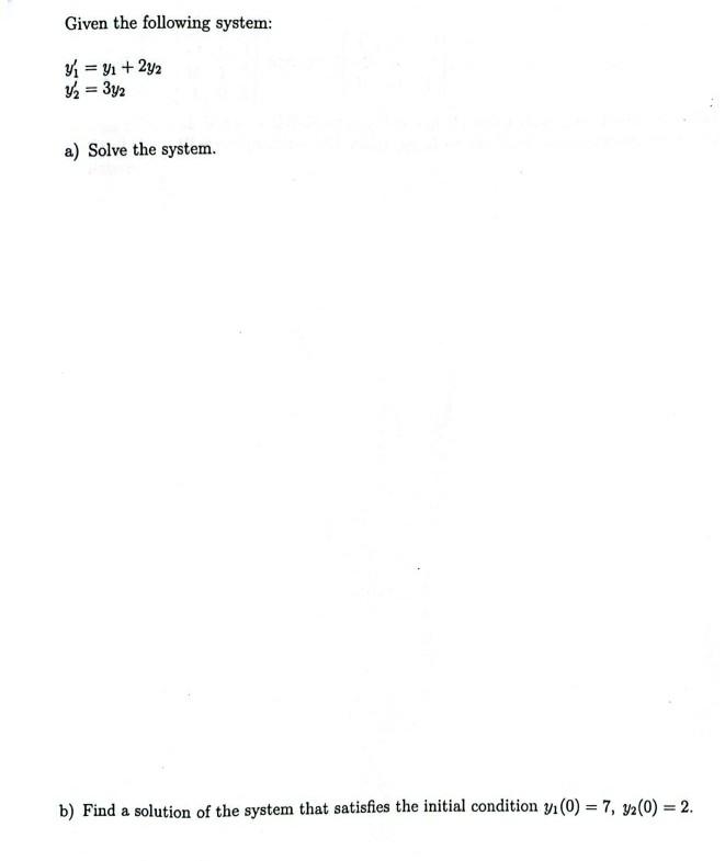 Solved Given the following system: y1′=y1+2y2y2′=3y2 a) | Chegg.com