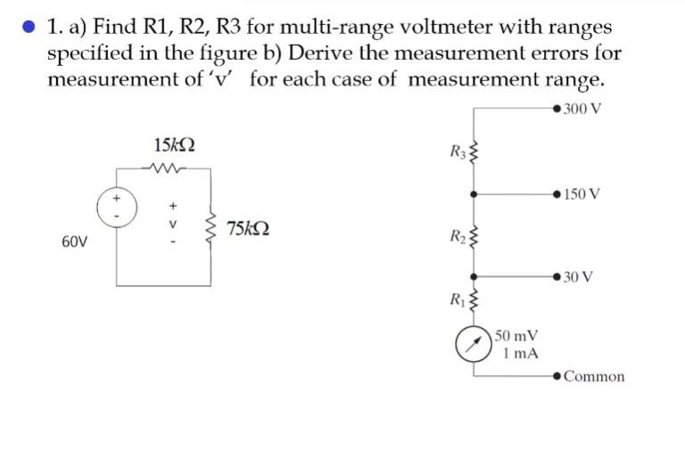 Solved . 1. a) Find R1, R2, R3 for multi-range voltmeter | Chegg.com
