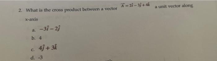 Solved 2. What is the cross product between a vector | Chegg.com