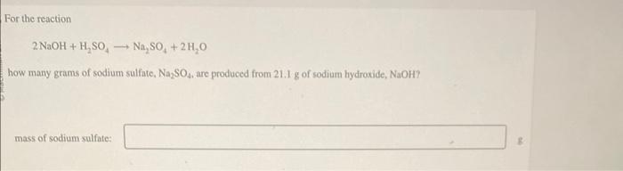 Solved For the reaction 2NaOH+H2SO4→Na2SO4+2H2O how many | Chegg.com